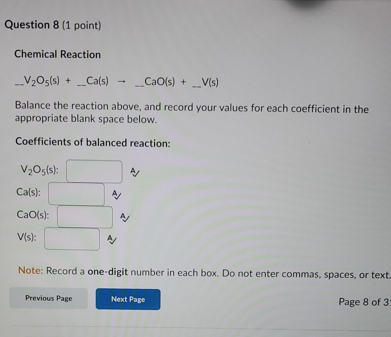 Solved Chemical Reaction −−V2O5( s)+−−Ca(s)→−−CaO(s)+−−V(s) | Chegg.com