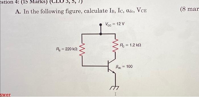 Solved A. In the following figure, calculate IB,IC,αdc,VCE | Chegg.com