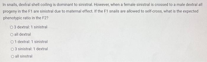 Solved In snails, dextral shell coiling is dominant to | Chegg.com