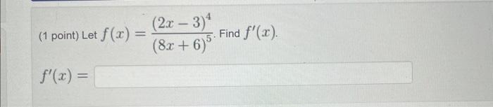 Solved (1 point) Let f(x)=(8x+6)5(2x−3)4f′(x)= | Chegg.com