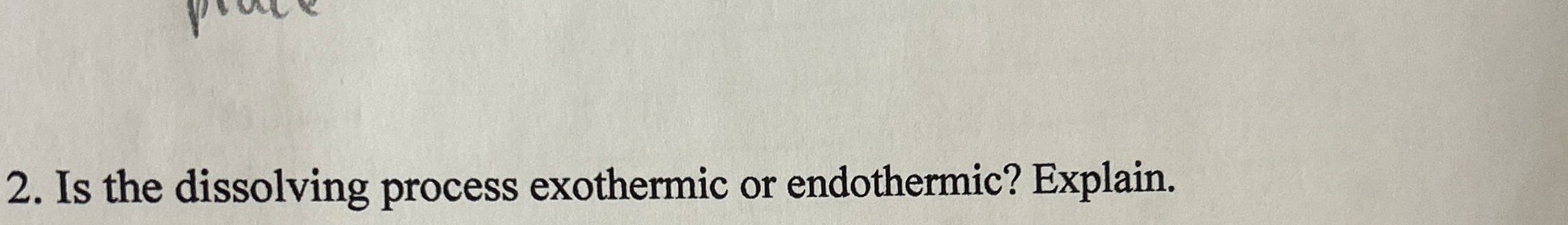 Solved Is the dissolving process exothermic or endothermic? | Chegg.com