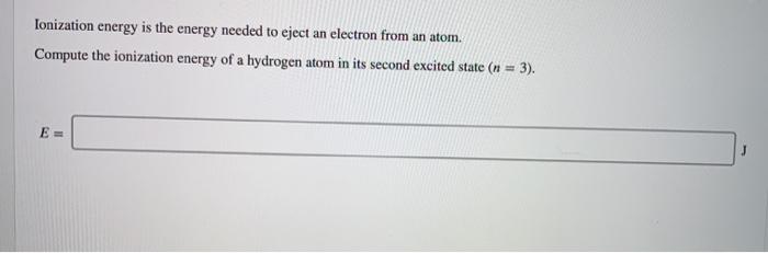 Solved Ionization Energy Is The Energy Needed To Eject An