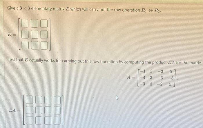 Solved Give a 3×3 elementary matrix E which will carry out | Chegg.com