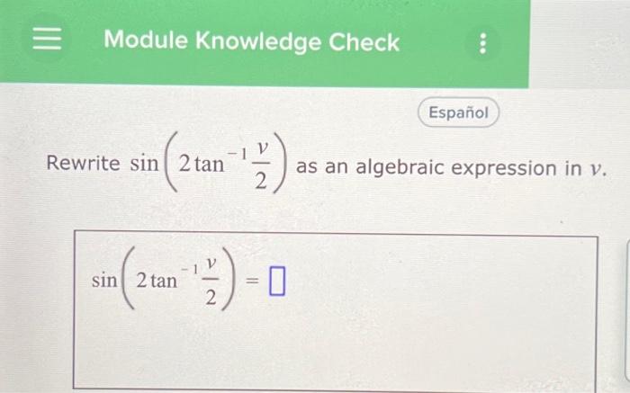Solved Rewrite sin(2tan−12v) as an algebraic expression in v | Chegg.com
