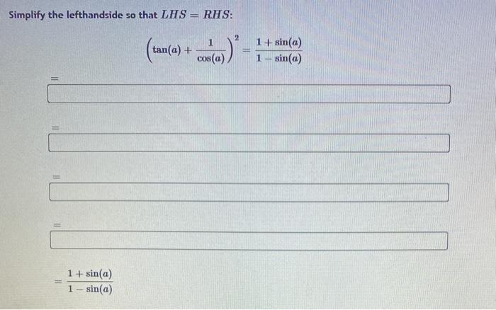 Solved Simplify the lefthandside so that LHS RHS: tan(a) + | Chegg.com