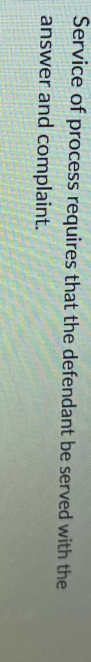 Solved Service of process requires that the defendant be | Chegg.com