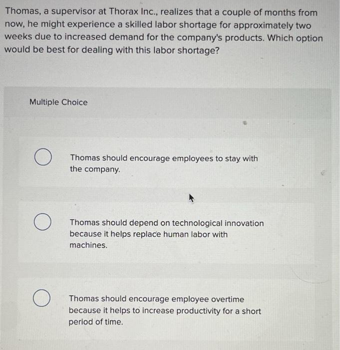 Solved Thomas, a supervisor at Thorax Inc., realizes that a | Chegg.com