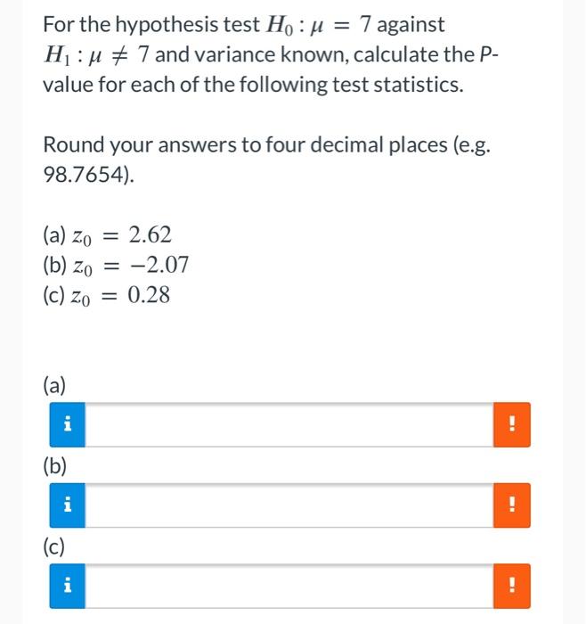 Solved For the hypothesis test H0:μ=7 against H1:μ =7 and | Chegg.com