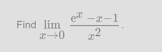 Solved by an EXPERT Find limx→0ex-x-1x2. | Chegg.com