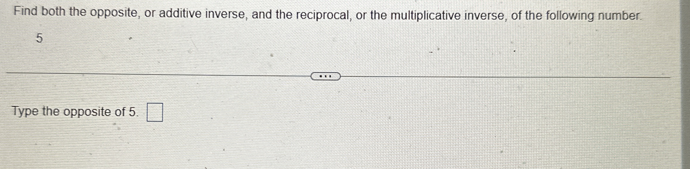 Solved Find both the opposite, or additive inverse, and the | Chegg.com