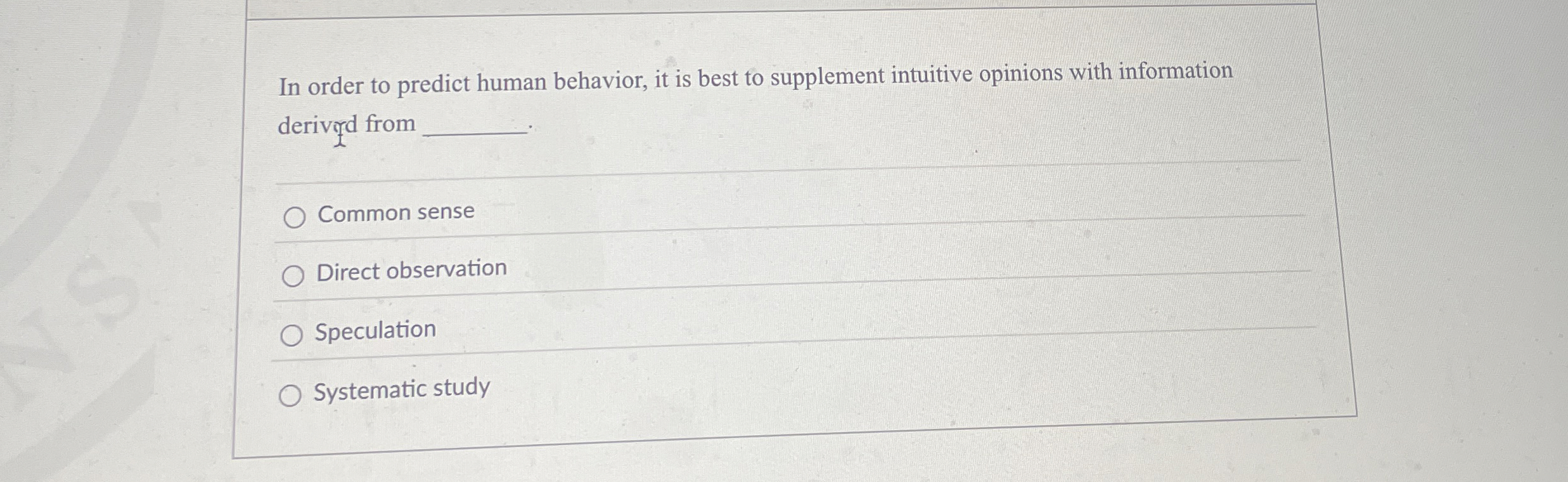 Solved In order to predict human behavior, it is best to | Chegg.com