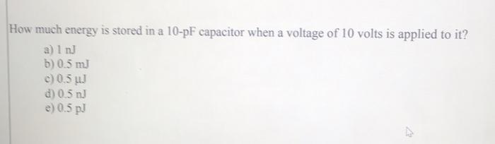 Solved How much energy is stored in a 10-pF capacitor when a | Chegg.com