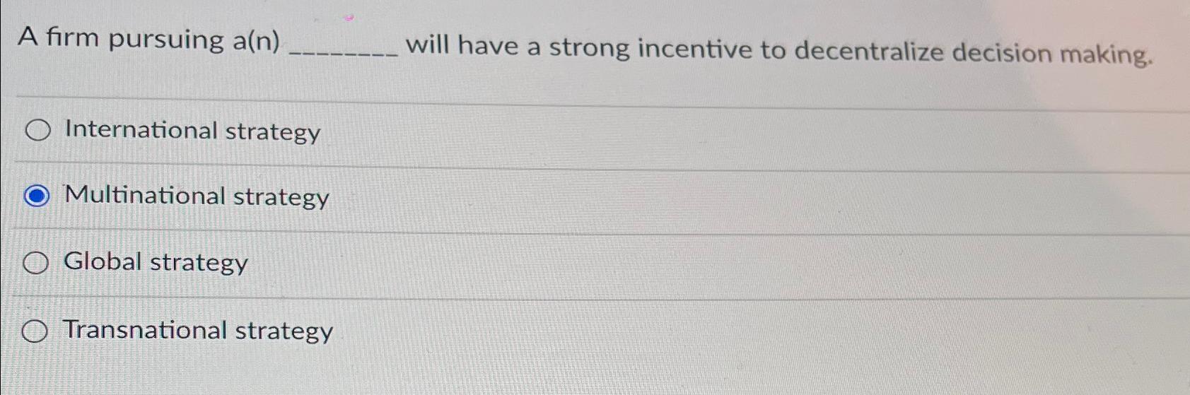 Solved A firm pursuing a(n) ﻿will have a strong incentive to | Chegg.com