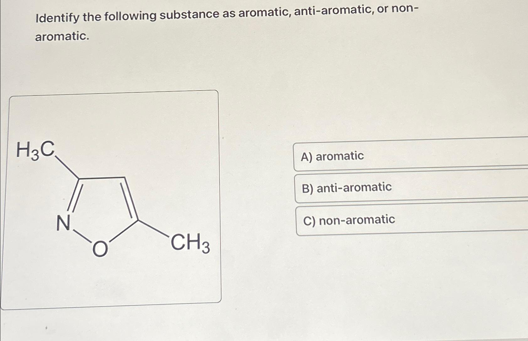 Solved Identify the following substance as aromatic, | Chegg.com