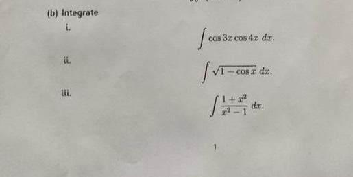 Solved (b) Integrate L. ii. cos cos 3x cos 4x dz. VI-cos. | Chegg.com