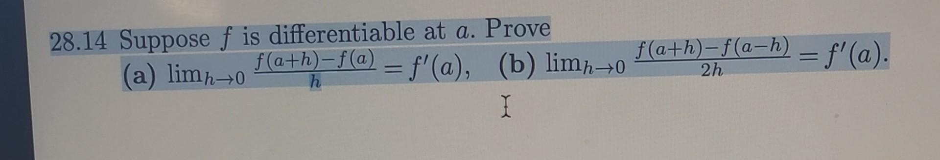 Solved 28.14 Suppose f is differentiable at a. Prove (a) | Chegg.com