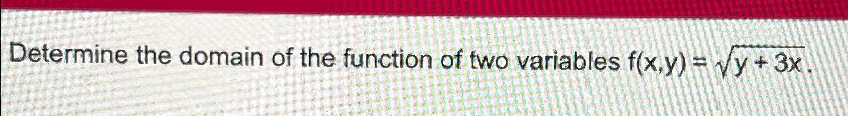 Solved Determine the domain of the function of two variables | Chegg.com