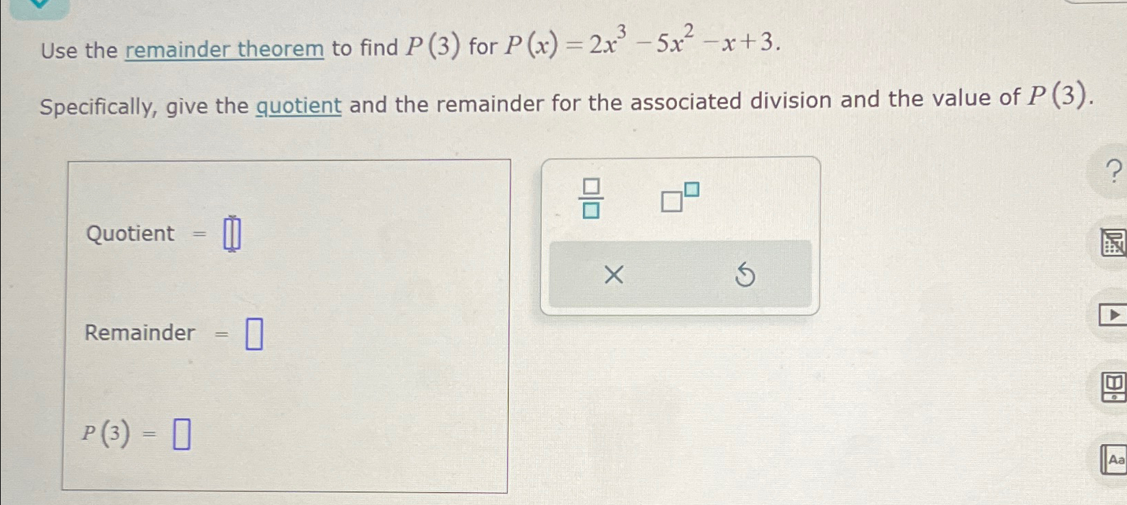 Solved Use the remainder theorem to find P(3) ﻿for | Chegg.com