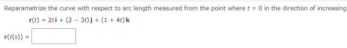 Solved Reparametrize the curve with respect to arc length | Chegg.com