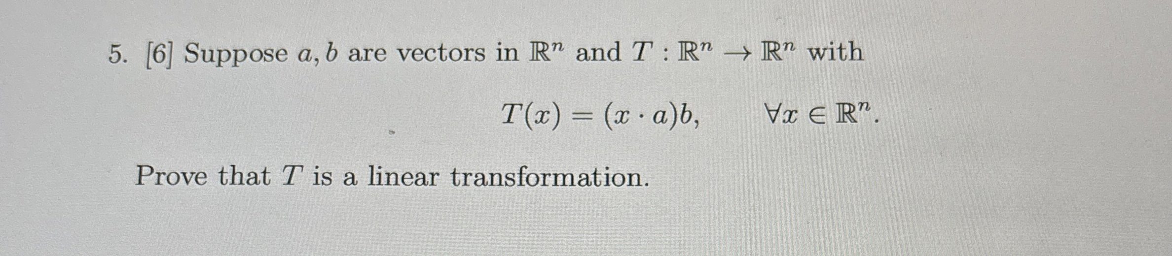 Solved [6] ﻿Suppose a,b ﻿are vectors in Rn ﻿and T:Rn→Rn | Chegg.com