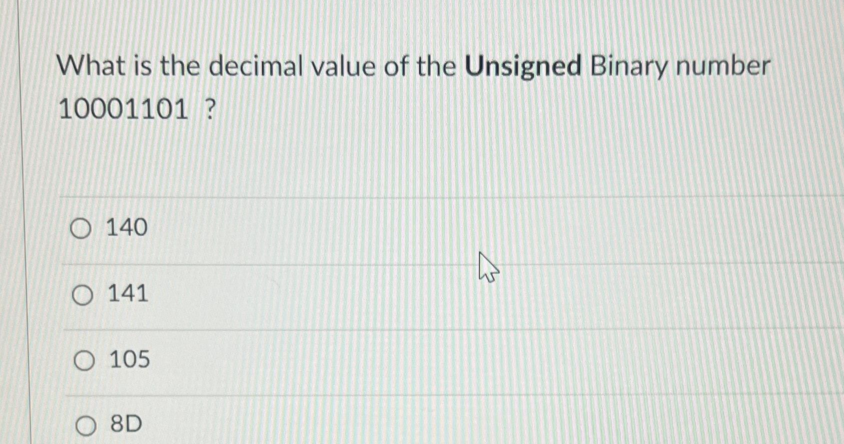 Solved What is the decimal value of the Unsigned Binary | Chegg.com Solved What is the decimal value of the Unsigned Binary | Chegg.com