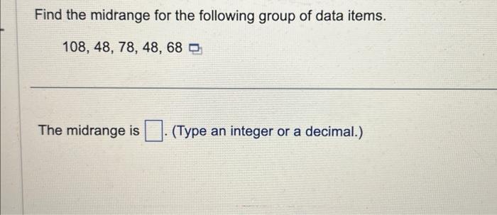 Solved Find the midrange for the following group of data | Chegg.com