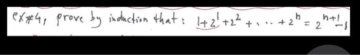Solved ext\#4, prove by induction that: 1+21+22+⋯+2n=2n+1−1 | Chegg.com