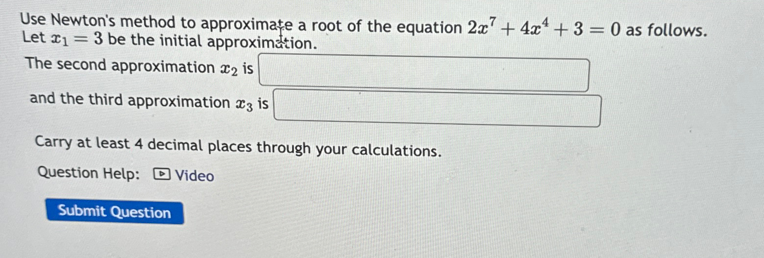 Solved Use Newton's method to approximate a root of the | Chegg.com