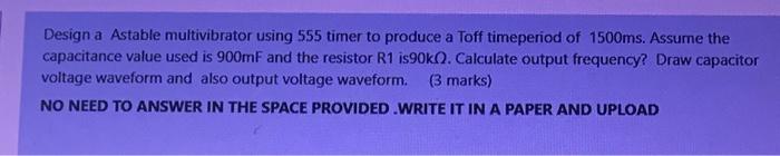 Solved Design a Astable multivibrator using 555 timer to | Chegg.com