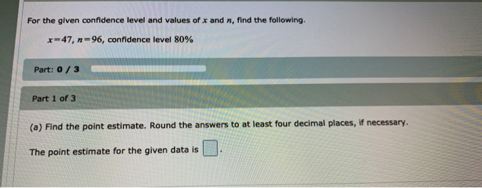Solved For the given confidence level and values of x and n, | Chegg.com
