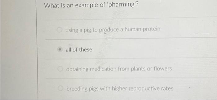 Solved What is an example of 'pharming'? using a pig to | Chegg.com