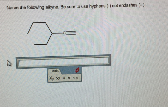 Solved Name the following alkyne. Be sure to use hyphens (-) | Chegg.com