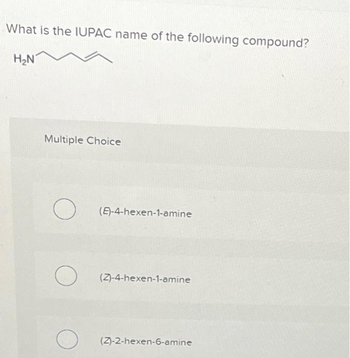 Solved What is the IUPAC name of the following compound? H2N | Chegg.com
