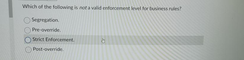 Solved Which of the following is not a valid enforcement | Chegg.com