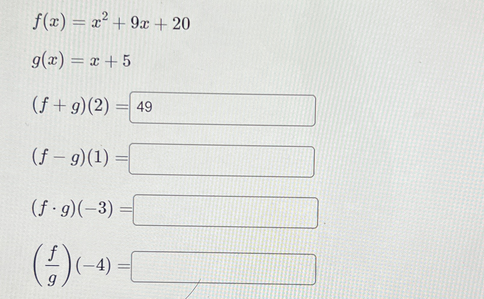 Solved f(x)=x2+9x+20g(x)=x+5(f+g)(2)=(f-g)(1)=(f*g)(-3)=(fg) | Chegg.com