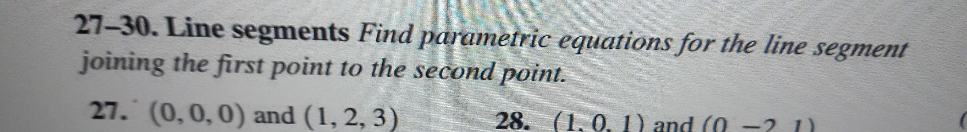 Solved 27-30. Line segments Find parametric equations for | Chegg.com