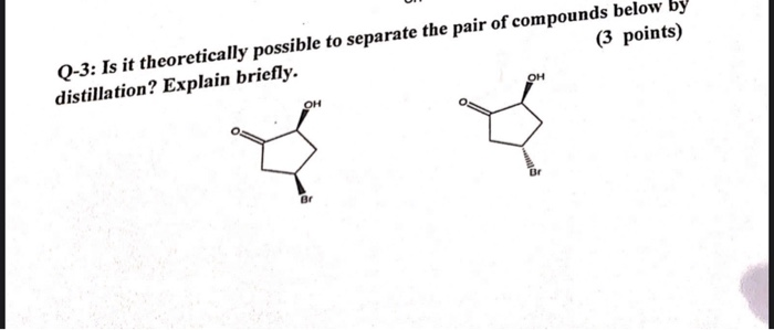 Solved Q-3: Is it theoretically possible to separate the | Chegg.com