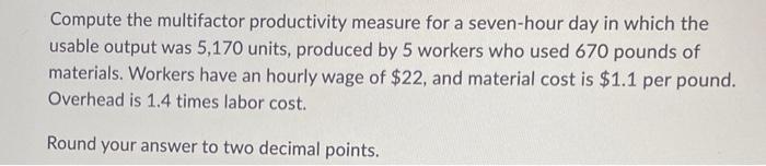 Solved Compute the multifactor productivity measure for a | Chegg.com