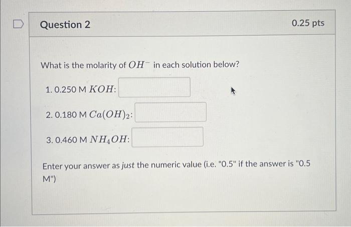 Solved What is the molarity of OH−in each solution below? 1. | Chegg.com
