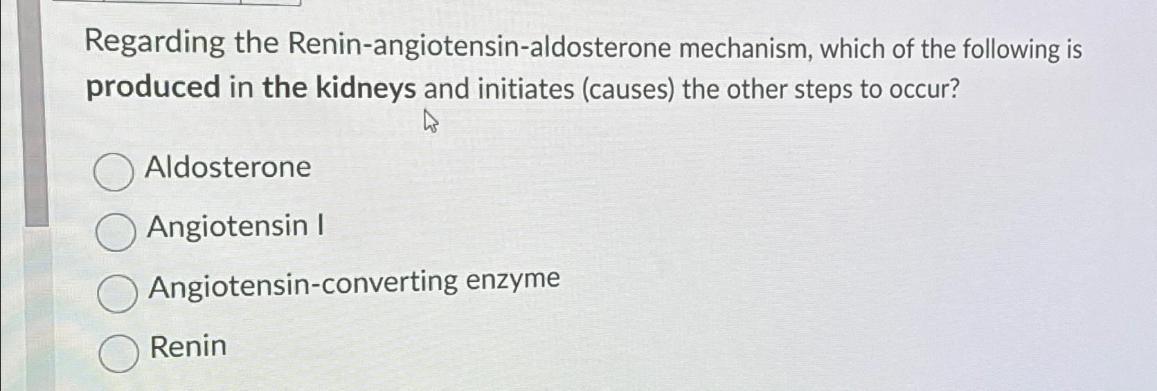 Solved Regarding the Renin-angiotensin-aldosterone | Chegg.com