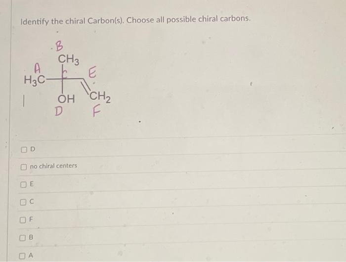 Solved Identify the chiral Carbon(s). Choose all possible | Chegg.com