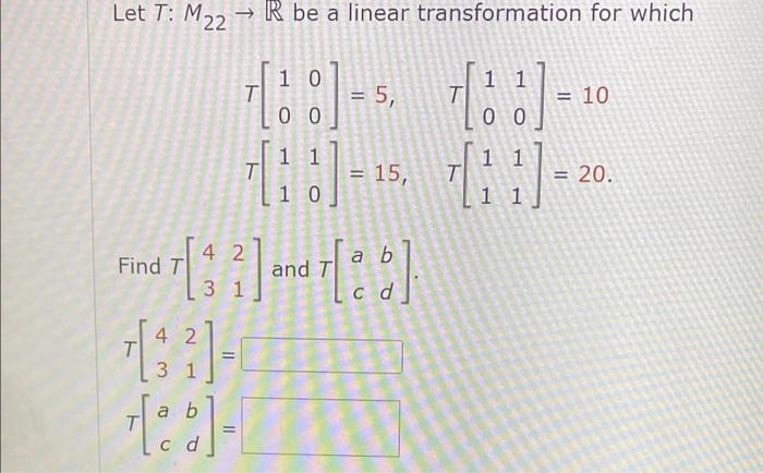 Solved Let T: M22 → R be a linear transformation for which | Chegg.com