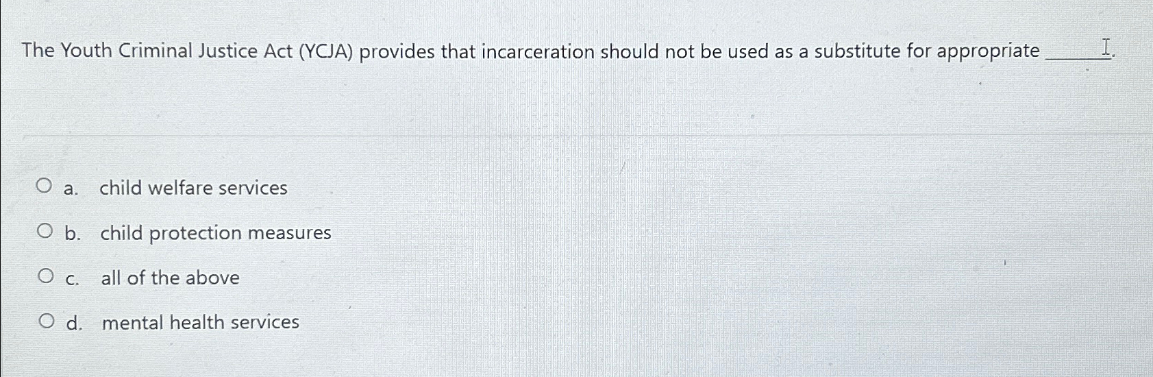 Solved The Youth Criminal Justice Act (YCJA) ﻿provides that | Chegg.com