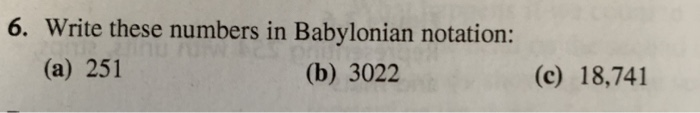 Solved 6. Write these numbers in Babylonian notation: (a) | Chegg.com