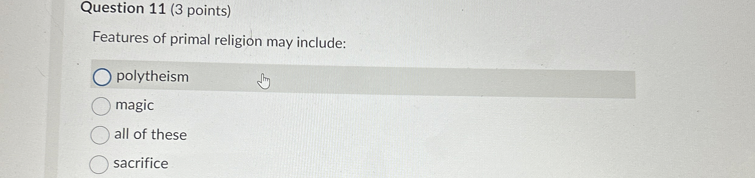 Solved Question 11 (3 ﻿points)Features of primal religion | Chegg.com