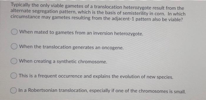 Solved Typically the only viable gametes of a translocation | Chegg.com