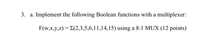 Solved 3. a. Implement the following Boolean functions with | Chegg.com