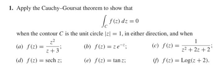 Solved 1. Apply the Cauchy-Goursat theorem to show that | Chegg.com