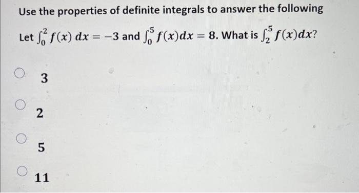 Solved Use the properties of definite integrals to answer | Chegg.com