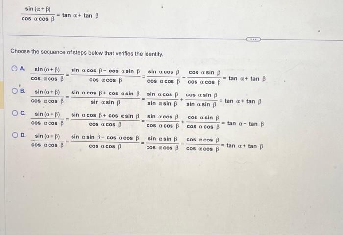 Solved cosαcosβsin(α+β)=tanα+tanβ Choose the sequence of | Chegg.com